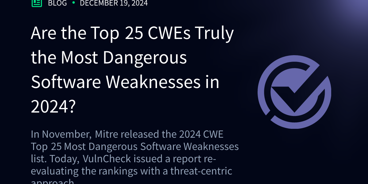 Are the Top 25 CWEs Truly the Most Dangerous Software Weaknesses in ...