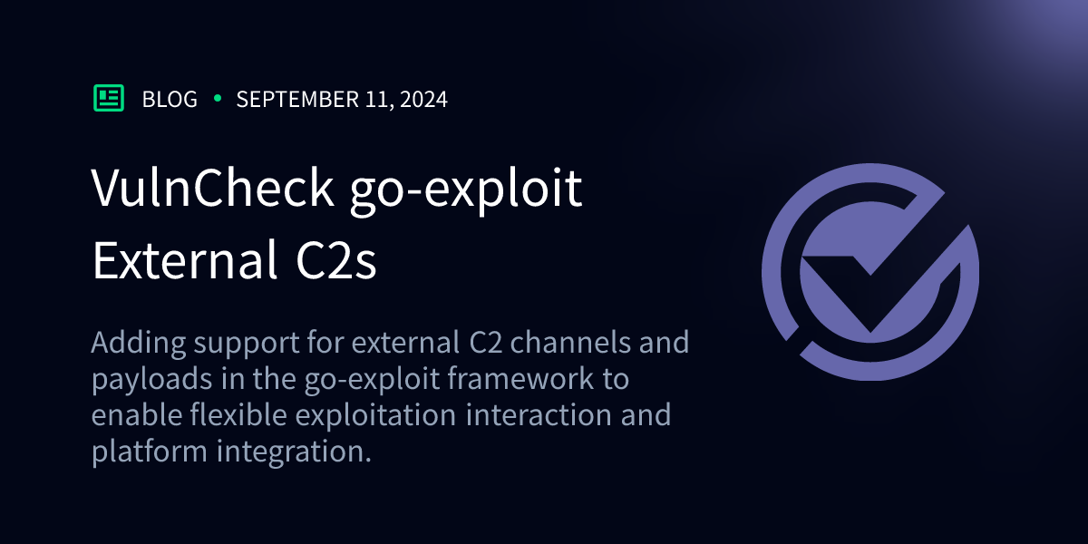 VulnCheck go-exploit External C2s | Blog | VulnCheck